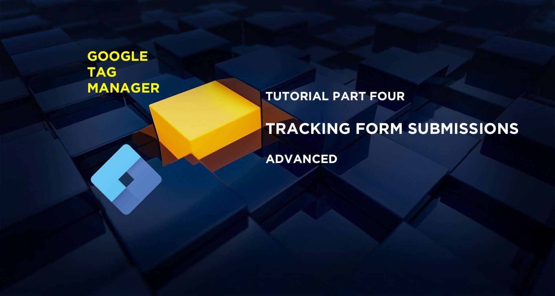 GTM Tutorial Part 4: Form Submissions - Advanced | Amazee Metrics